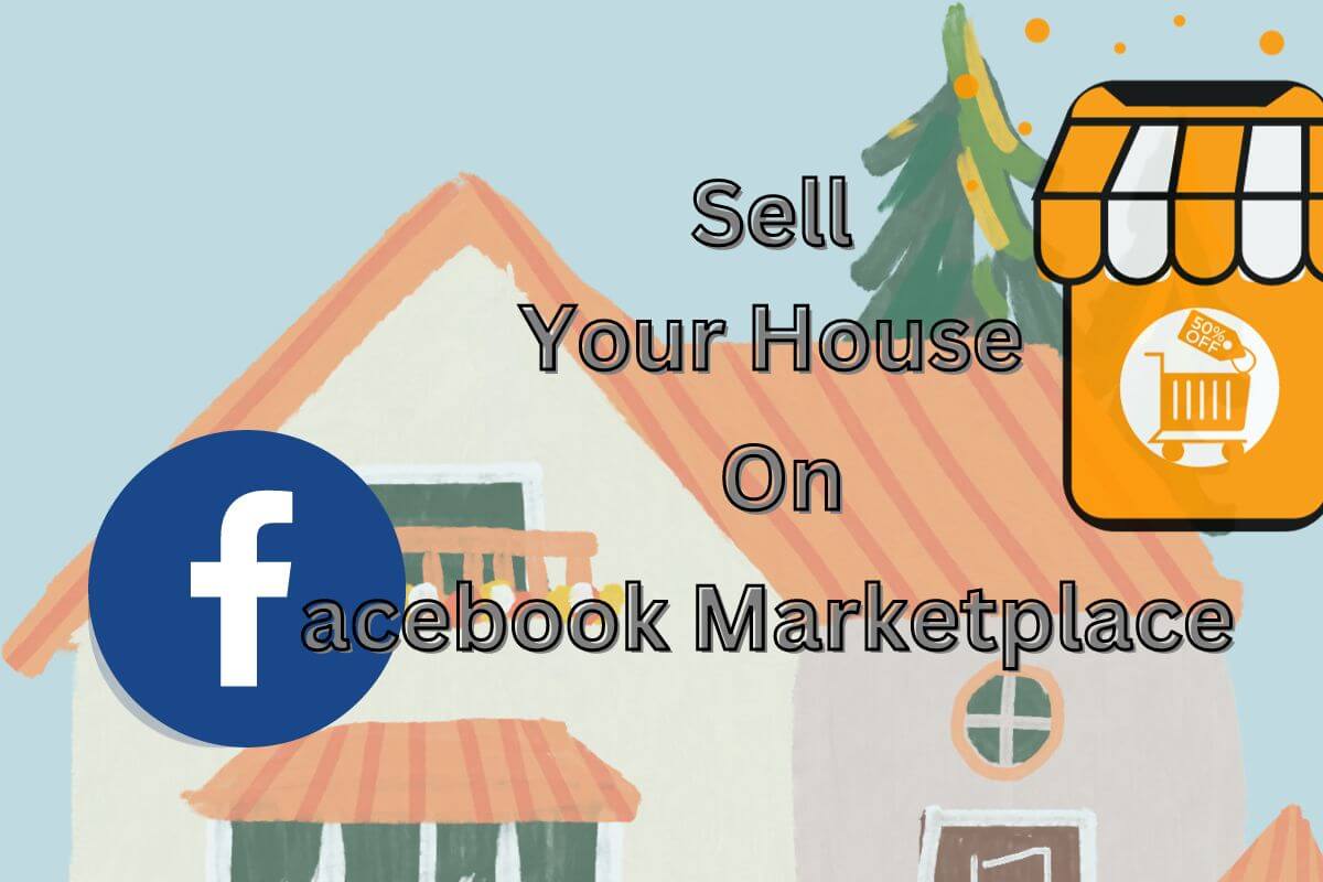 How To Sell A House On Facebook Marketplace?
